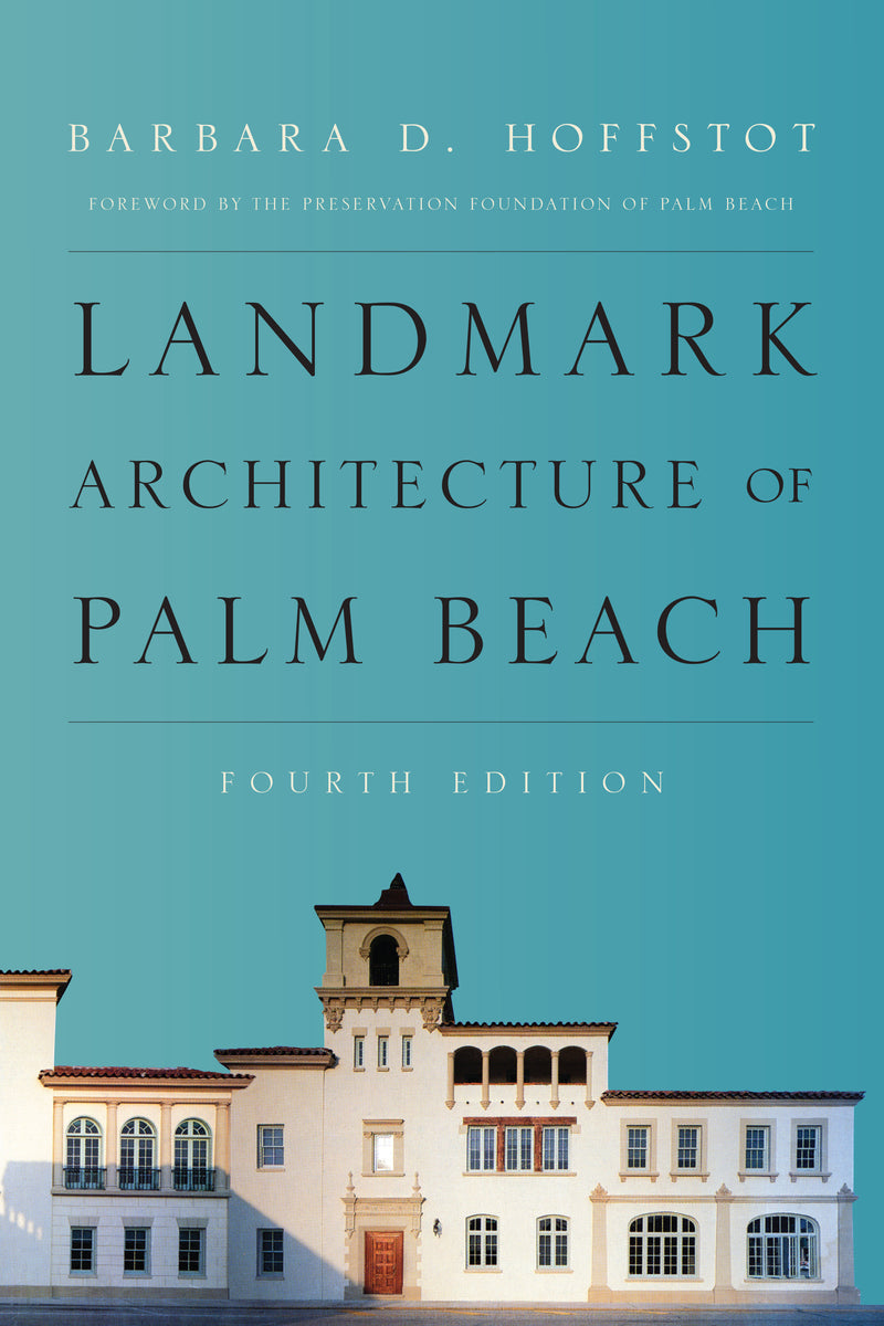 Landmark Architecture of Palm Beach, Fourth Edition – Preservation ...